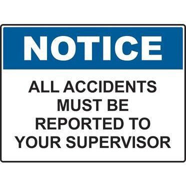 All Accidents Must Be Reported To Your Supervisor Sign (600x450mm ...